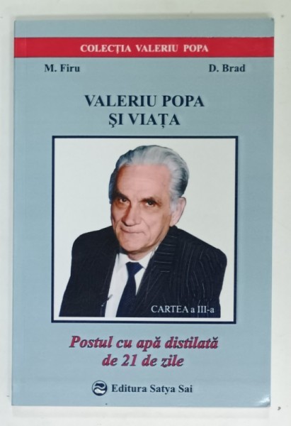 VALERIU POPA SI VIATA , VOLUMUL III : POSTUL CU APA DISTILATA DE 21 DE ZILE de M. FIRU si D ...