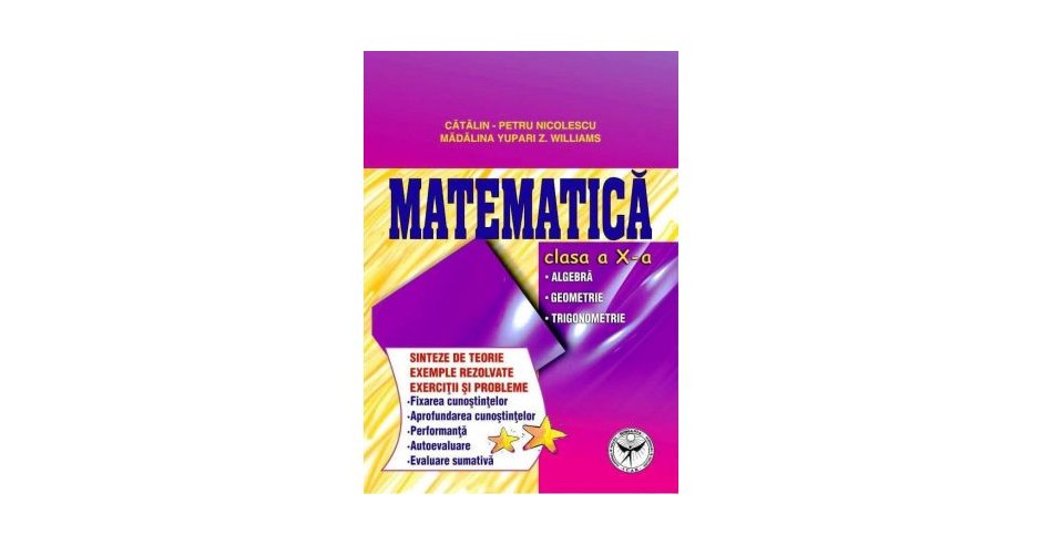 Culegere de exercitii. Matematica, Clasa a 10-a. Sinteze si teorie ...