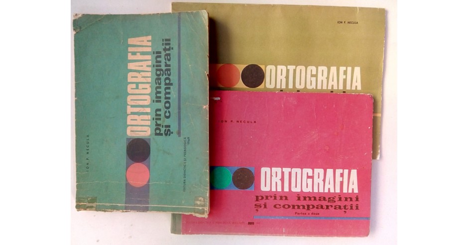Ortografia prin imagini si comparatii - ION NECULA , 3 volume | arhiva ...