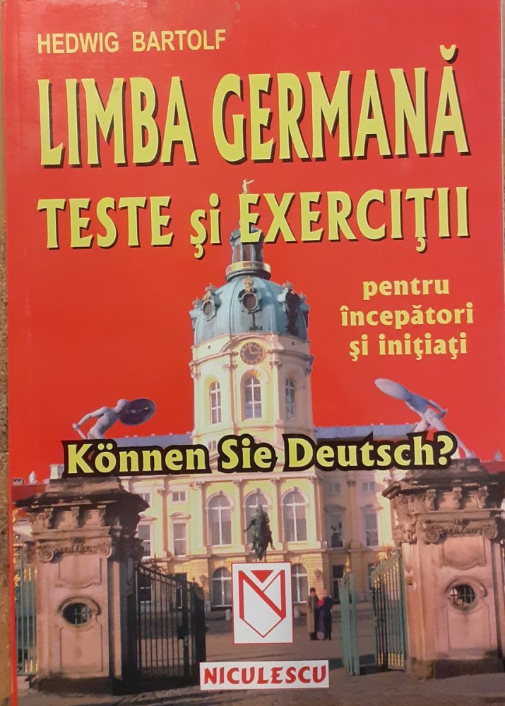 Limba germana. Teste si exercitii pentru incepatori si initiati ...
