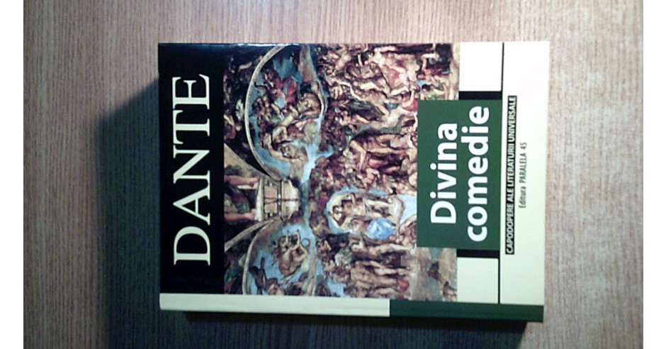 Dante Alighieri - Divina Comedie (Paralela 45, 2008; ed. VII; trad. Eta ...