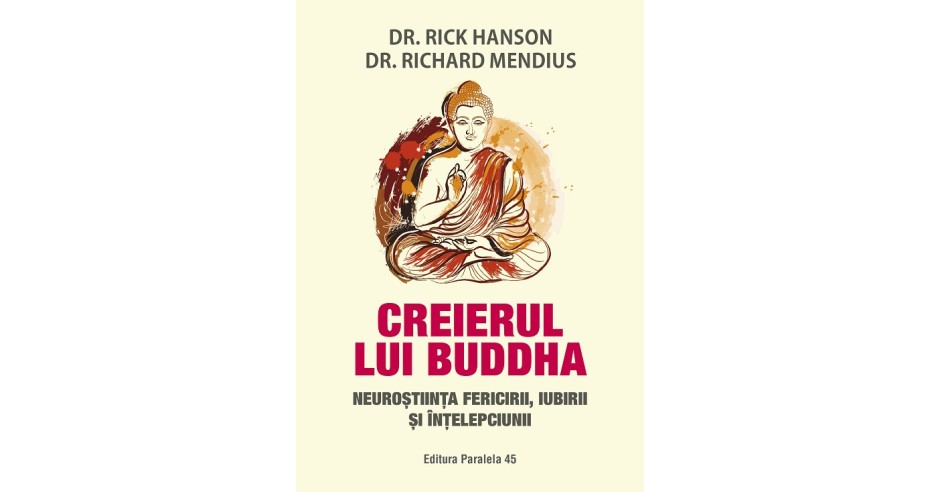 Creierul lui Buddha. Neurostiinta fericirii, iubirii si intelepciunii ...