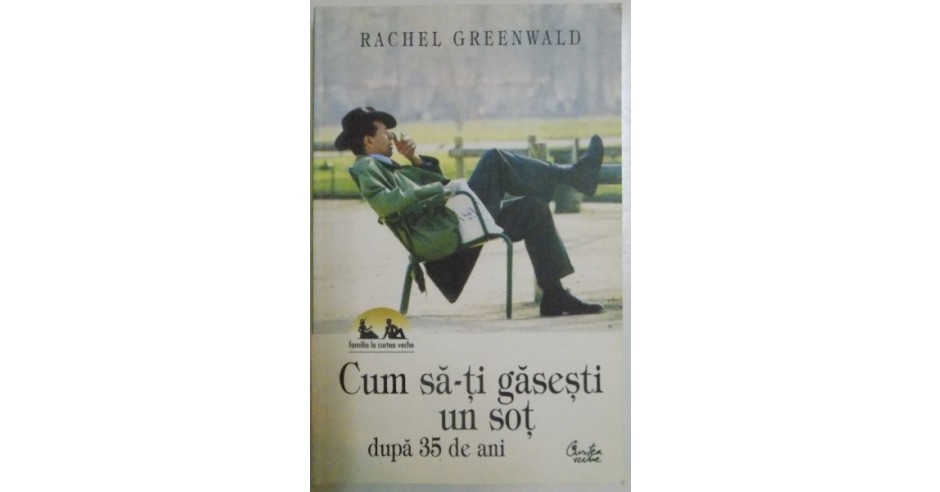 CUM SA-TI GASESTI UN SOT DUPA 35 DE ANI de RACHEL GREENWALD , 2005 ...