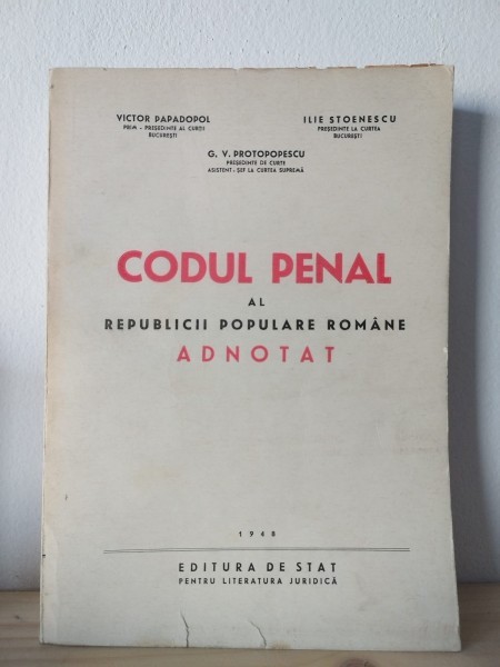 Victor Papadopol, Ilie Stoenescu - Codul Penal Al Republicii Populare ...