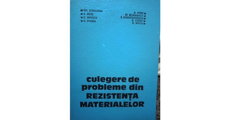Gh. Buzdugan - Culegere de probleme din rezistenta materialelor | arhiva Okazii.ro