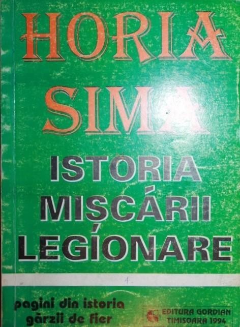 ISTORIA MISCARII LEGIONARE - HORIA SIMA | arhiva Okazii.ro