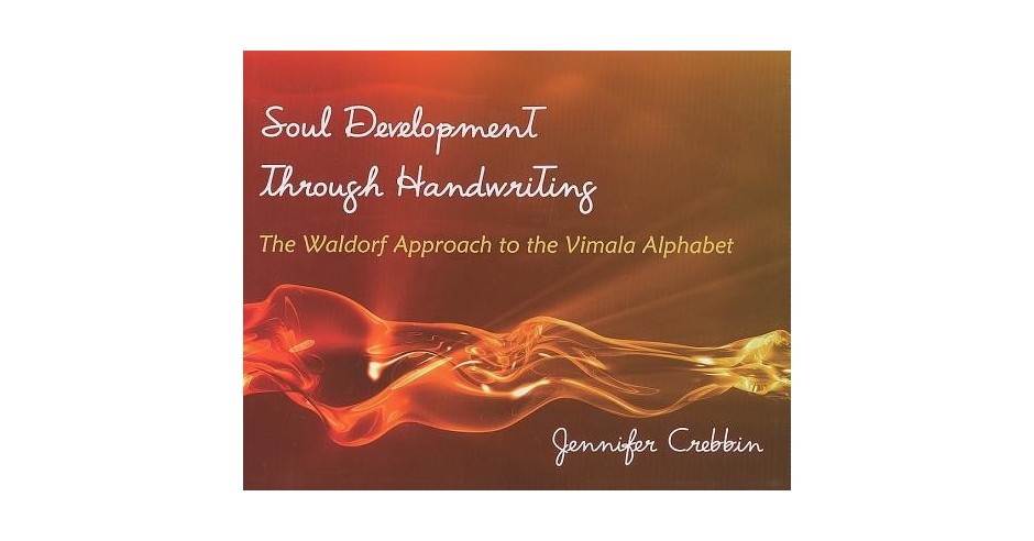 Soul Development Through Handwriting: The Waldorf Approach to the ...