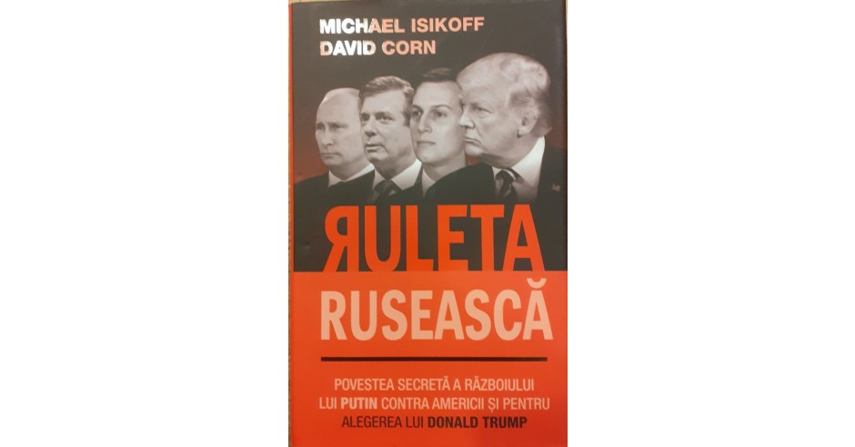 Ruleta ruseasca Povestea secreta a razboiului lui Putin contra Americii ...