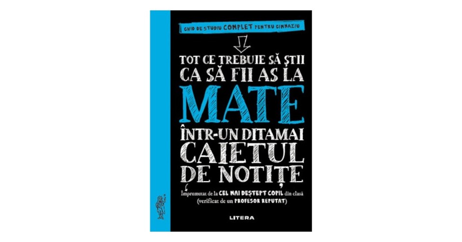 Tot ce trebuie sa stii ca sa fii as la mate intr-un ditamai caietul de ...