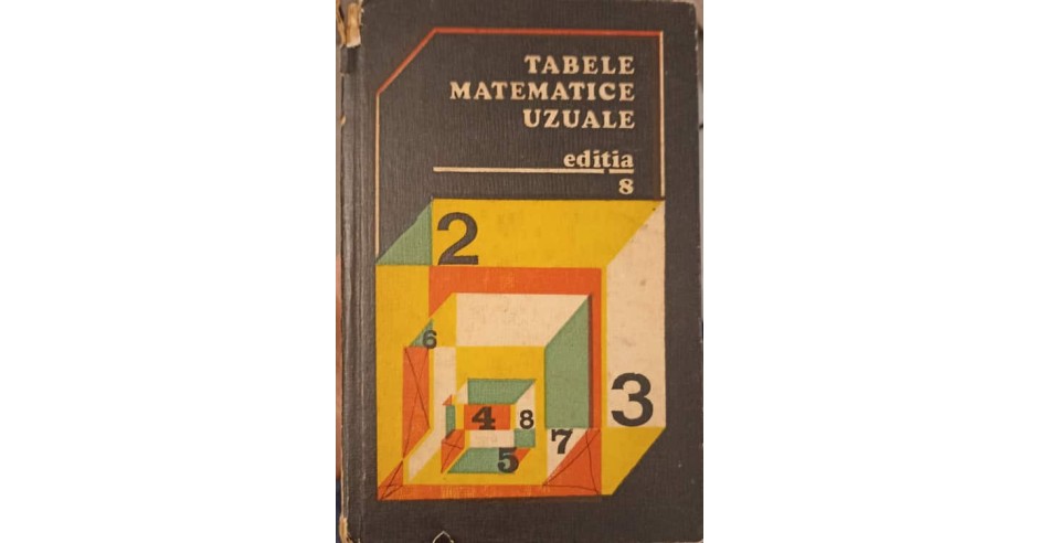 TABELE MATEMATICE UZUALE. EDITIA 8-E. ROGAI, C. TEODORESCU | arhiva ...