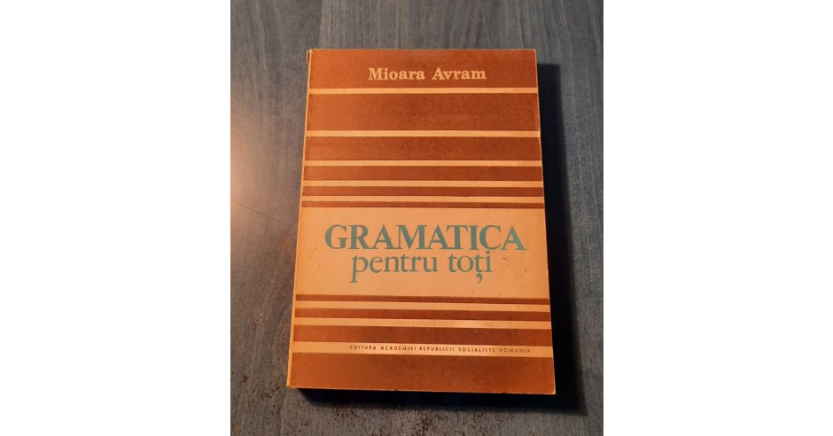 Gramatica pentru Toti - Mioara Avram, ed. Academiei 1986, 414 pagini ...