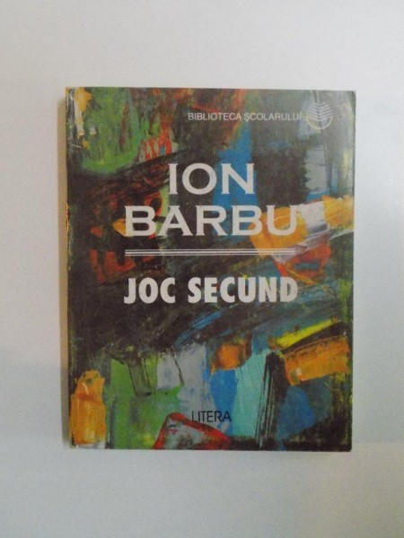 JOC SECUND de ION BARBU , 1997 , EDITURA LITERA | arhiva Okazii.ro