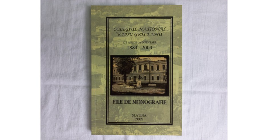 COLEGIUL NATIONAL "RADU GRECEANU"- 125 DE ANI DE LA INFIINTARE [CU ...