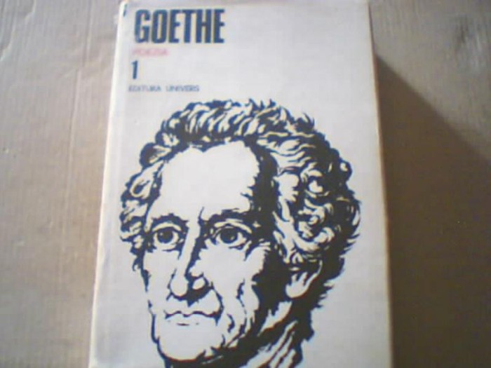 Goethe - OPERE ( volumul 1 ) / POEZIA ( 1984 ), Univers | Okazii.ro