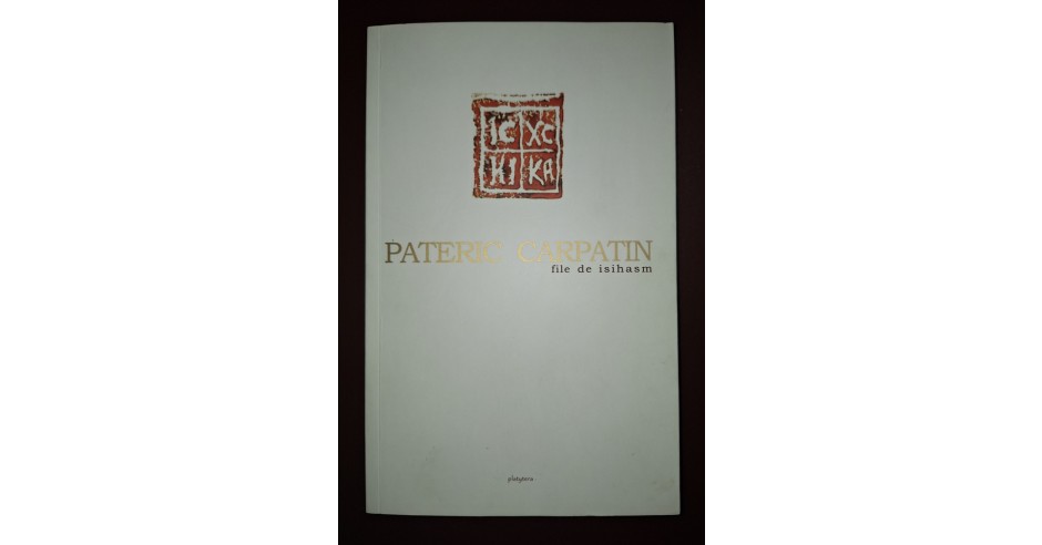 Pateric Carpatin: File de Isihasm - Carte Crestinism, Platytera 2017 ...
