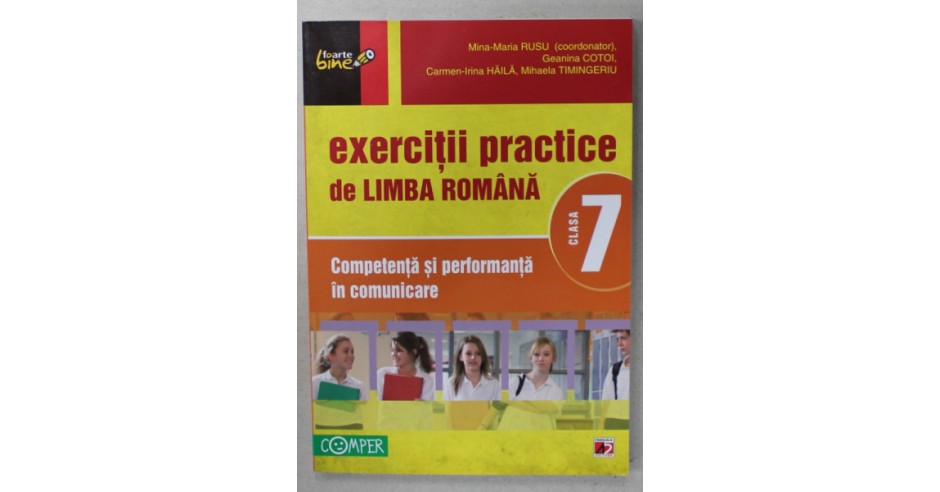 EXERCITII PRACTICE DE LIMBA ROMANA , CLASA A 7 -A , COMPETENTA SI ...