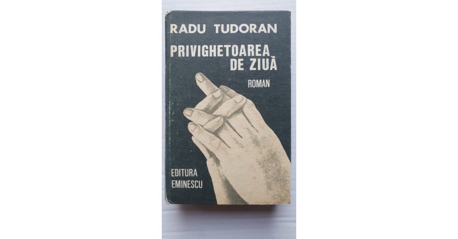 Radu Tudoran - Privighetoarea de ziua, Prima editie, 1986, 606 pag ...