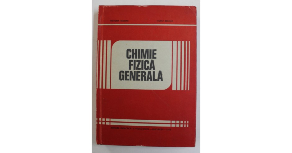 CHIMIE FIZICA GENERALA de VICTORIA BEDNAR si HORST BEDNAR , 1978 ...