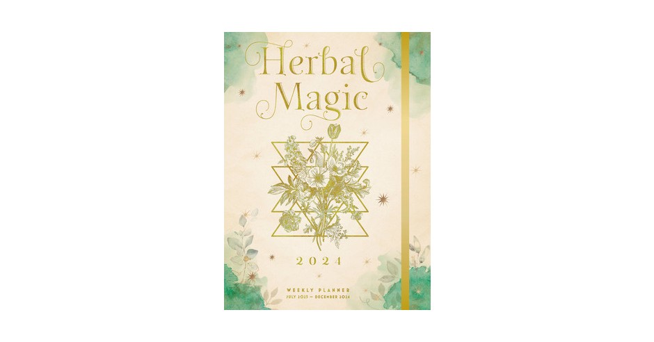 Herbal Magic 2024 Weekly Planner: July 2023 - December 2024 | arhiva ...