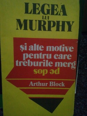 Arthur Block - Legea lui Murphy si alte motive pentru care treburile ...