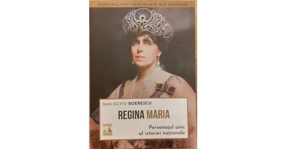 Regina Maria personajul unic al istoriei nationale. Personalitati ...