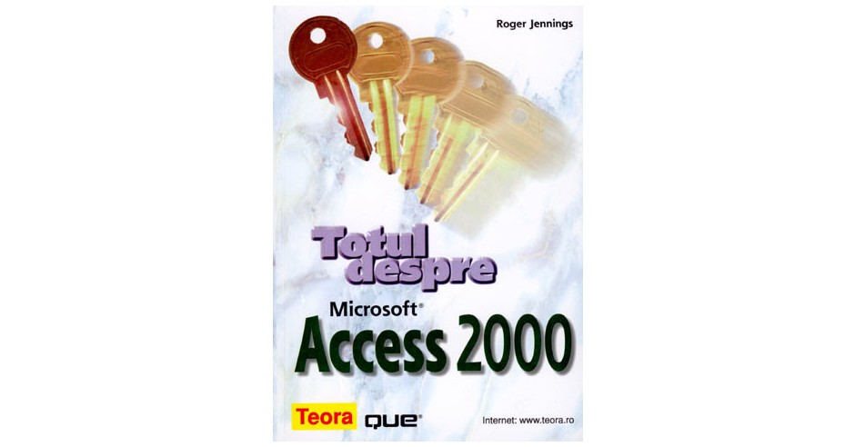Totul despre Microsoft Access 2000 de Roger Jennings Teora | Okazii.ro