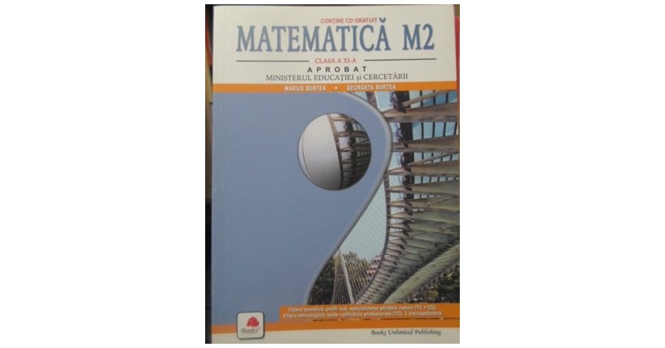 MATEMATICA M2 CLASA A XI-A-MARIUS BURTEA, GEORGETA BURTEA | arhiva ...