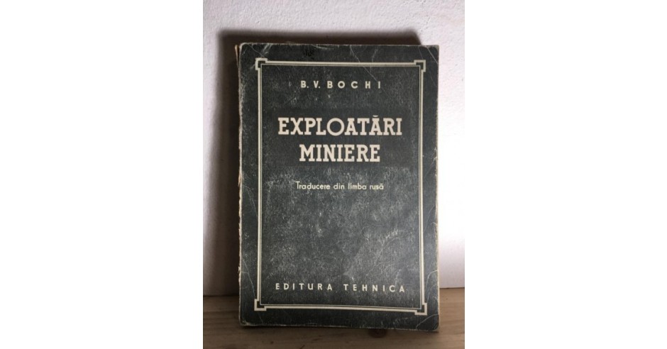 B. V. Bochi - Exploatari Miniere | Okazii.ro