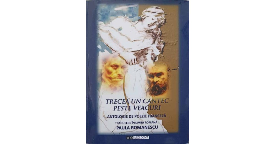 TRECEA UN CANTEC PESTE VEACURI. ANTOLOGIE DE POEZIE FRANCEZA-TRADUCERE ...