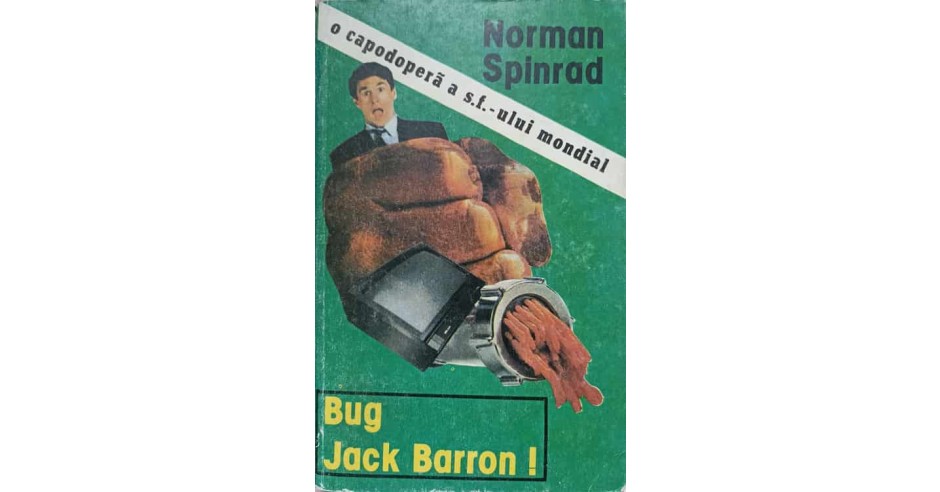 BUG JACK BARRON! -NORMAN SPINRAD | arhiva Okazii.ro