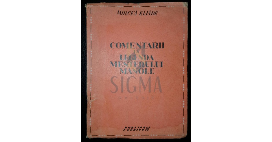 MIRCEA ELIADE - COMENTARII LA LEGENDA MESTERULUI MANOLE, 1943 | arhiva ...