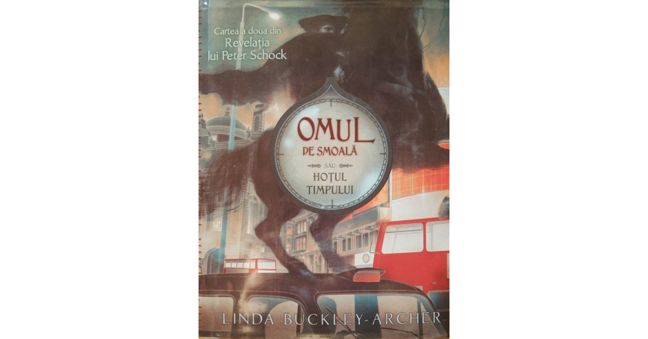 OMUL DE SMOALA SAU HOTUL TIMPULUI VOL 2 - LINDA BUCKLEY ARCHER | Okazii.ro