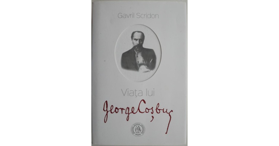 Viata lui George Cosbuc - Gavril Scridon, Biografii, Carte beletristica ...
