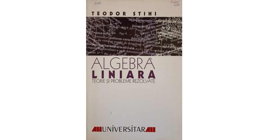 ALGEBRA LINIARA. TEORIE SI PROBLEME REZOLVATE-TEODOR STIHI | arhiva ...