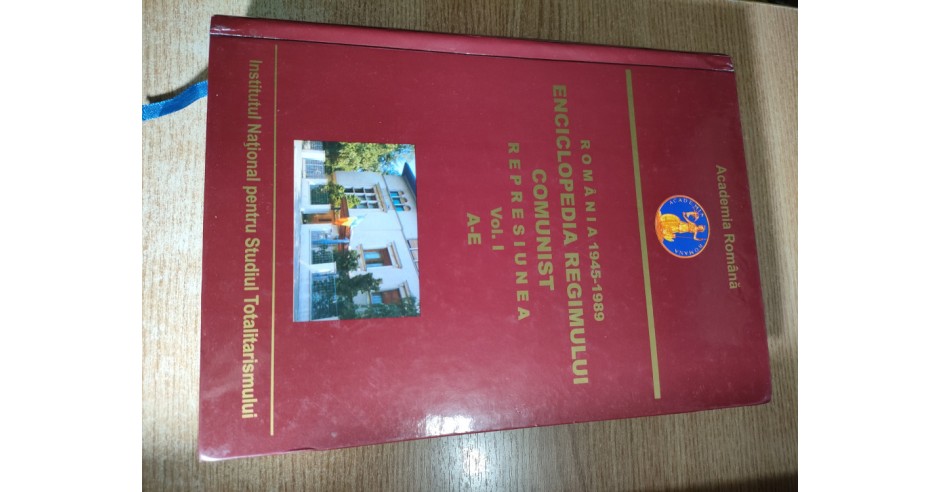 Romania 1945-1989: Enciclopedia Regimului Comunist, Vol. I (A-E ...