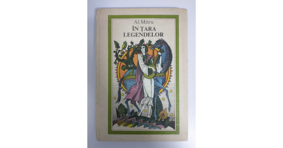 Al. Mitru - In ?ara legendelor (ilustra?ii: Val Munteanu; 1983 ...