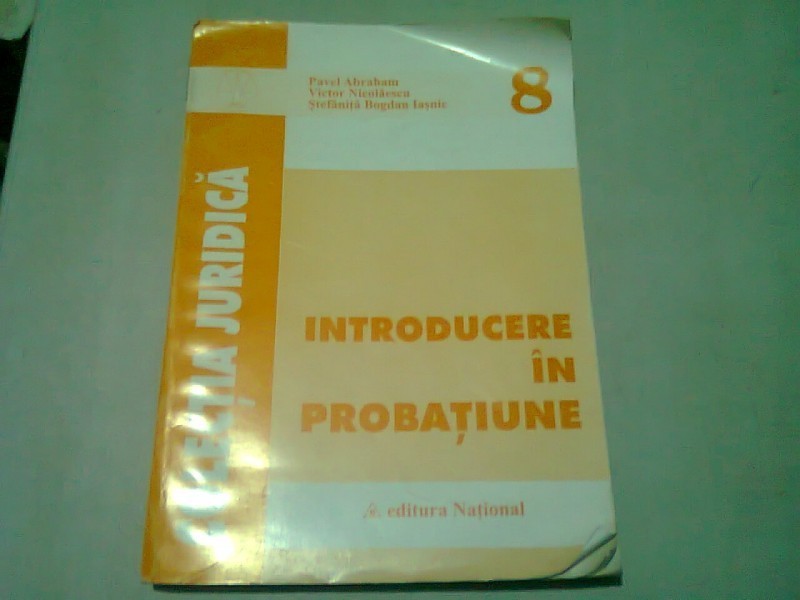 INTRODUCERE IN PROBATIUNE - PAVEL ABRAHAM | arhiva Okazii.ro