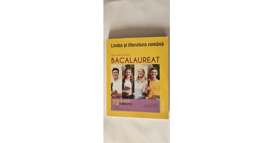 LIMBA SI LITERATURA ROMANA GHID COMPLET PENTRU BACALAUREAT 72 DE TESTE ...