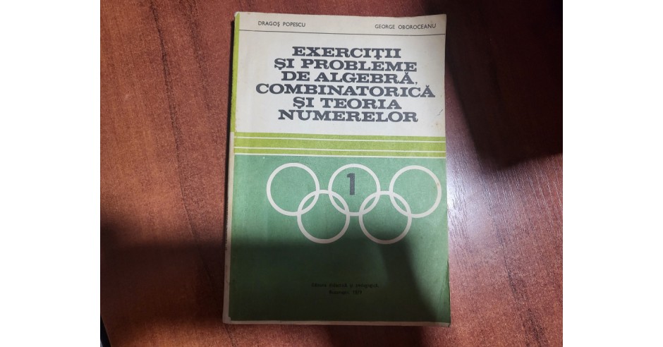 Exercitii si probleme de algebra,combinatorica si teoria numerelor de D ...