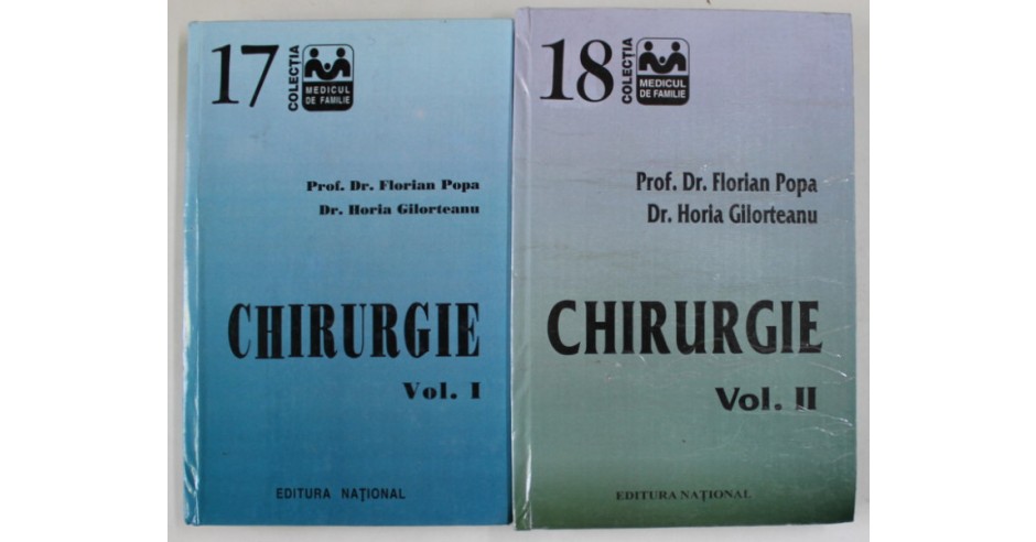 CHIRURGIE de FLORIAN POPA si HORIA GILORTEANU , VOLUMELE I -II , 1998 ...