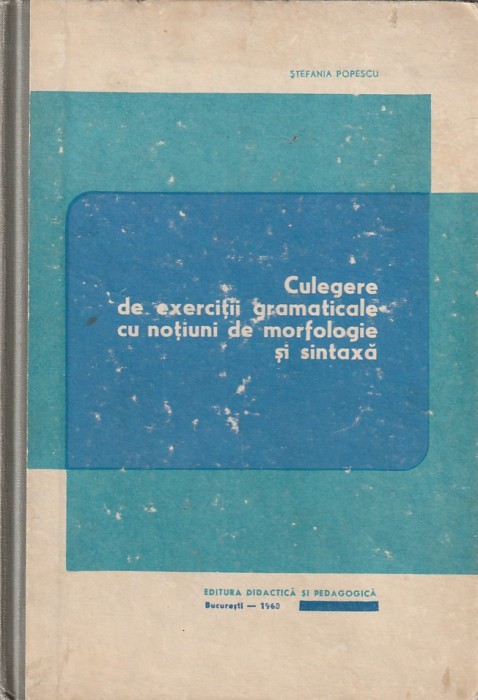 STAFANIA POPESCU - CULEGERE DE EXERC GRAMAT CU NOTIUNI DE MORFOLOGIE SI ...
