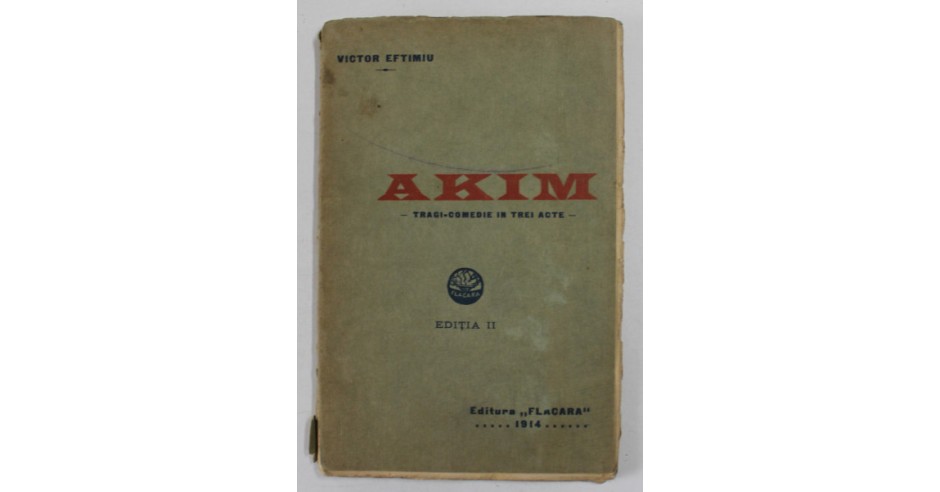 AKIM , TRAGI - COMEDIE IN TREI ACTE de VICTOR EFTIMIU , 1914 , PREZINTA PETE SI URME DE UZURA ...