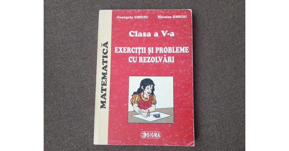 Matematica - Exercitii si probleme cu rezolvari Clasa a V-a Georgeta ...