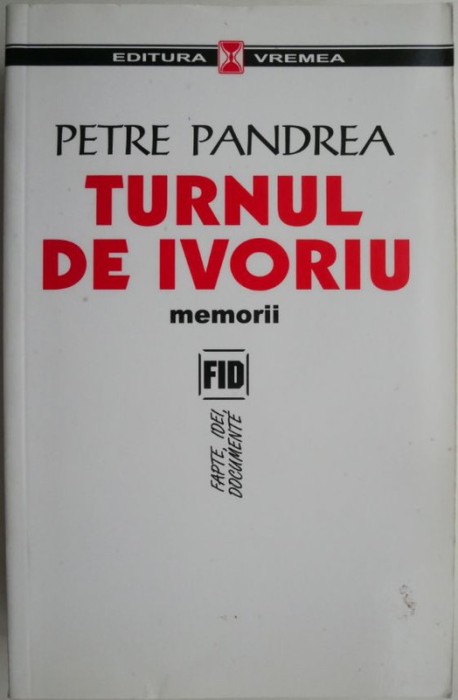 Turnul de ivoriu (Memorii) – Petre Pandrea | Okazii.ro