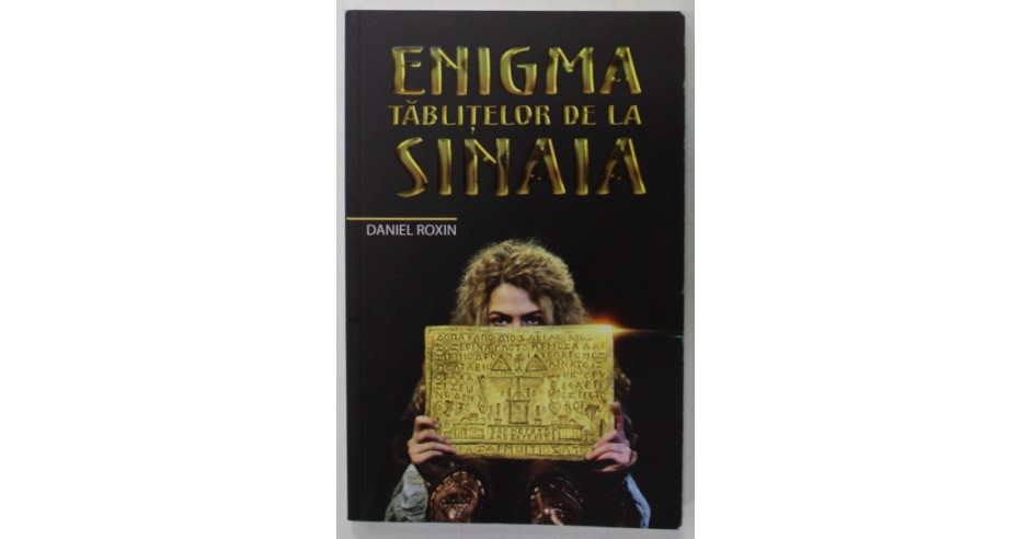 ENIGMA TABLITELOR DE LA SINAIA de DANIEL ROXIN , SCRIERI GETO - DACICE ...