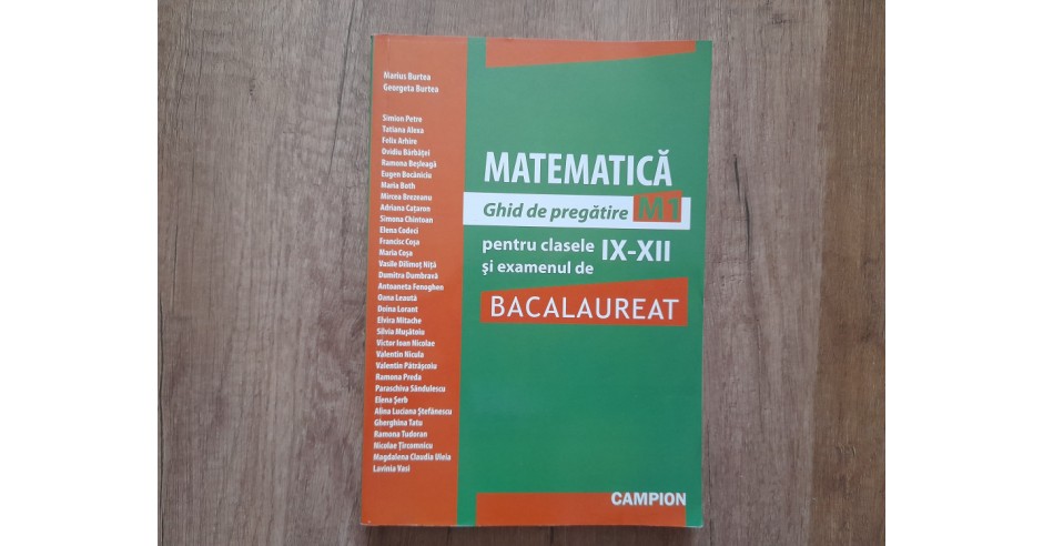 Matematica - Ghid de pregatire M1, pentru clasele IX-XII examenul de Bacalaureat | arhiva Okazii.ro