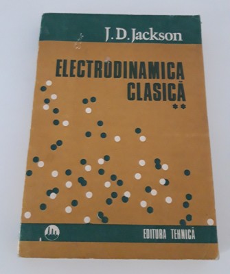 Electrodinamica Clasica, Vol. 2 - J.D. Jackson, Fizica, 384 pagini ...