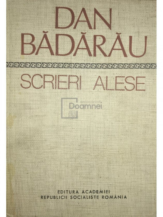 Dan Badarau - Scrieri alese (Editia: 1979) | Okazii.ro