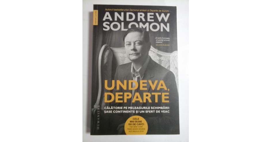 UNDEVA, DEPARTE - ANDREW SOLOMON - CALATORIE PE MELEAGURILE SCHIMBARII ...
