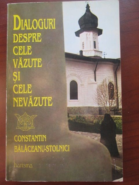 Dialoguri despre cele vazute si cele nevazute-Constantin Balaceanu ...
